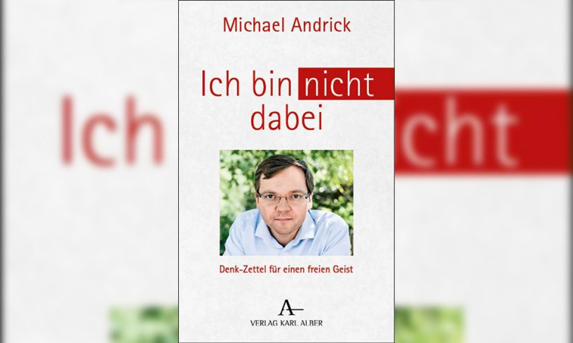 Das neue Buch „Ich bin nicht dabei“ von Michael Andrick